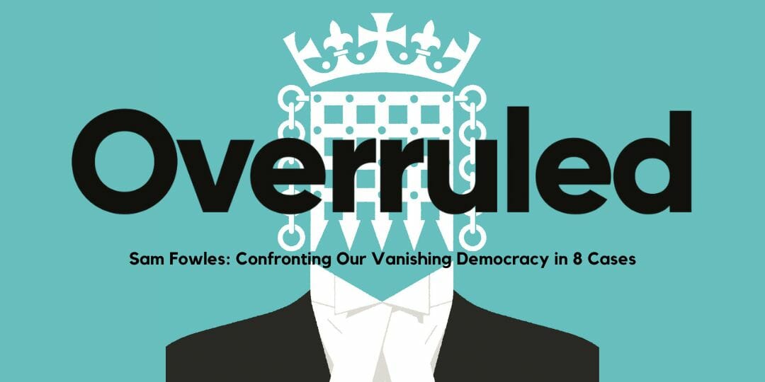 Book Launch: Sam Fowles’ bestselling book “Overruled: Confronting Our ...
